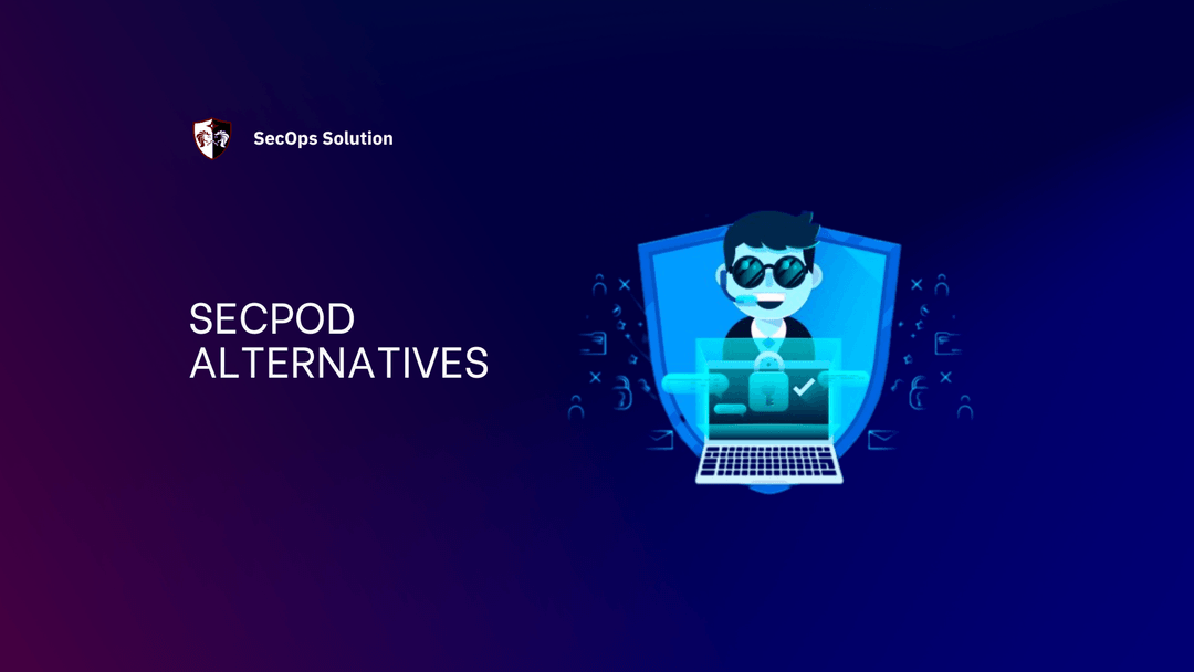 Top 10 Alternatives of SecPod | SecOps® Solution